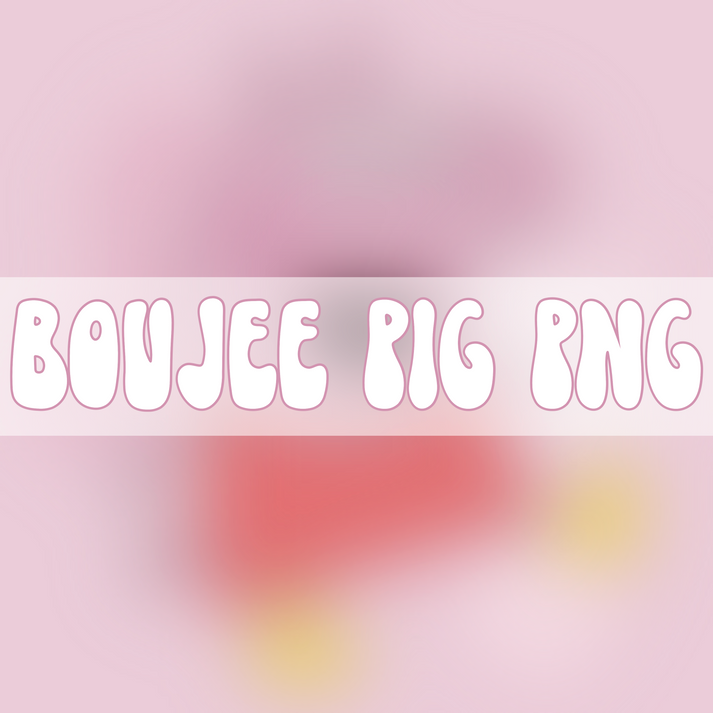 Boujee Pig | PNG – Aspyn Reign Designs