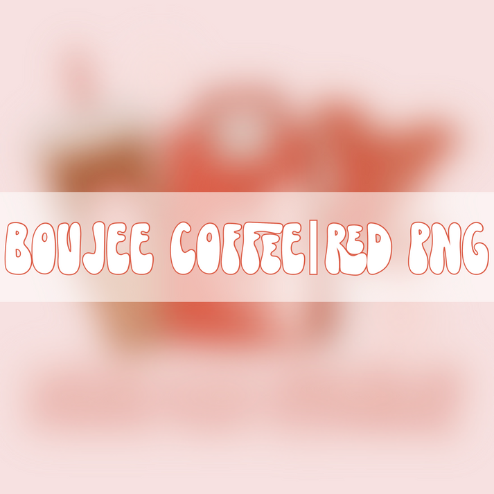 Boujee Coffee - Red | PNG – Aspyn Reign Designs